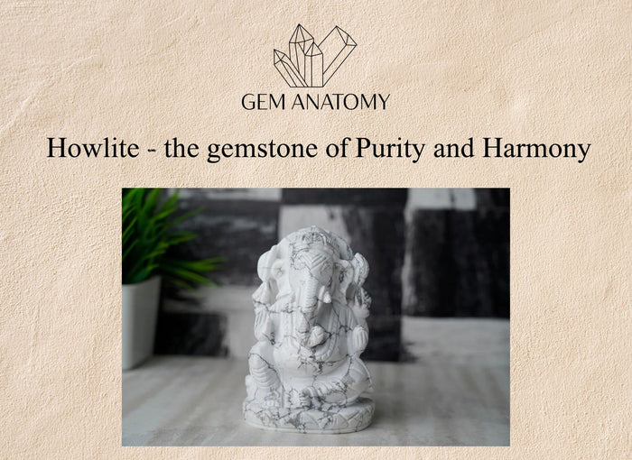 Howlite The gemstone of Purity and Harmony | Gemanatomy – GemAnatomy